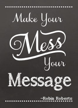 The Dean's Corner: Make your Mess your Message